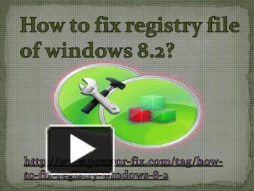 PPT – How to fix registry file of windows 8.2? PowerPoint presentation ...