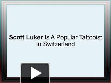 PPT – Scott Luker Is A Popular Tattooist In Switzerland PowerPoint ...