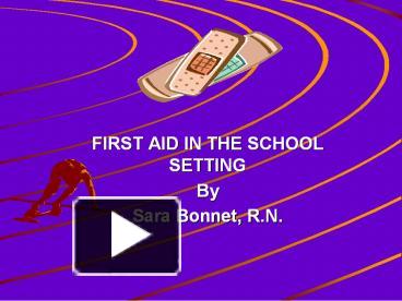 FIRST AID IN THE SCHOOL SETTING presentation | free to view