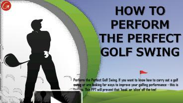 PPT – How to Perform the Perfect Golf Swing PowerPoint presentation ...