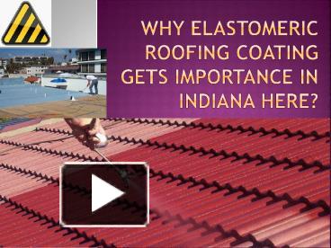 PPT – Why Elastomeric Roofing Coating Gets Importance in Indiana Here ...