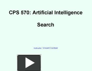 PPT – CPS 570: Artificial Intelligence Search PowerPoint presentation ...