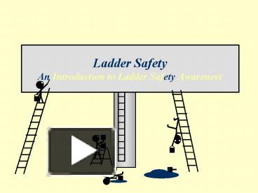 PPT – Ladder Safety An Introduction to Ladder Safety Awareness ...