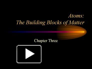 Atoms: The Building Blocks of Matter presentation | free to view