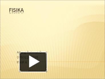 PPT – FISIKA PowerPoint presentation | free to download - id: 738e10-ZGI0Z