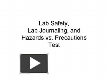 Lab Safety, Lab Journaling, and Hazards vs. Precautions Test ...