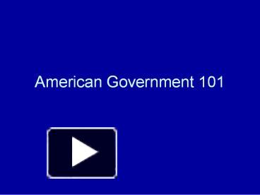 American Government 101 presentation | free to view