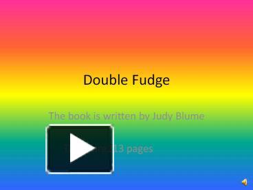PPT – Double Fudge PowerPoint presentation | free to view - id: 739406 ...
