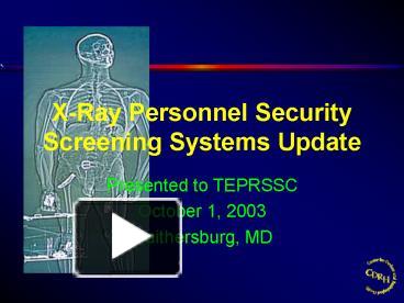 PPT – X-Ray Personnel Security Screening Systems Update PowerPoint ...