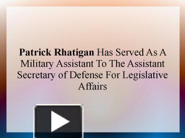 Patrick Rhatigan Has Served As A Military Assistant To The Assistant ...