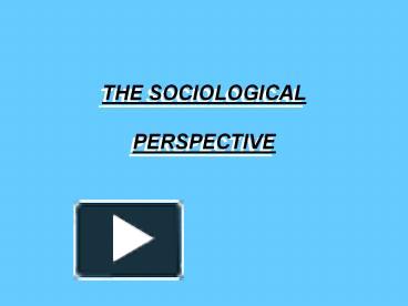 THE SOCIOLOGICAL PERSPECTIVE presentation | free to download