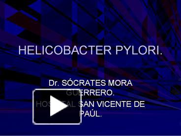 HELICOBACTER PYLORI. presentation | free to download