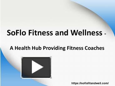 PPT – Personal Fitness Trainer at SoFlo Fitness and Wellness PowerPoint ...
