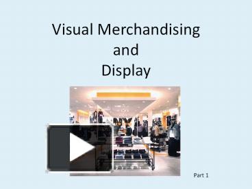 Visual Merchandising and Display presentation | free to view