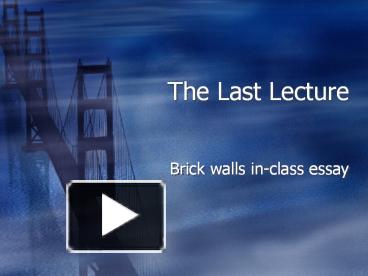 The Last Lecture presentation | free to view