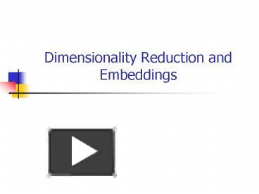 PPT – Dimensionality Reduction and Embeddings PowerPoint presentation ...