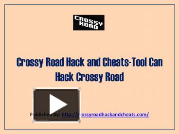 Crossy Road Hack and Cheats-Tool Can Hack Crossy Road presentation ...