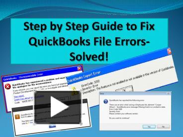 Step by Step Guide to Fix QuickBooks File Errors- Solved! presentation ...