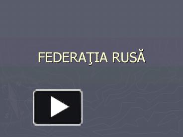 FEDERATIA RUSA presentation | free to view