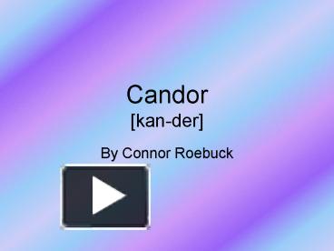 PPT – Candor kander PowerPoint presentation | free to view - id: 7420c ...