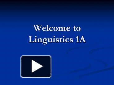 PPT – Welcome to Linguistics 1A PowerPoint presentation | free to ...