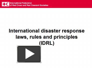 International disaster response laws, rules and principles IDRL ...