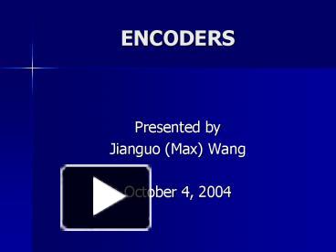 PPT – ENCODERS PowerPoint presentation | free to view - id: 742c1-ZTYyM