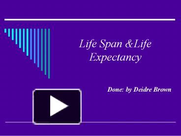 Life Span presentation | free to view
