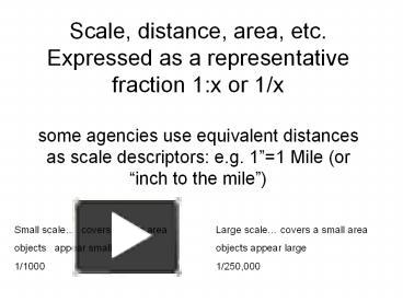 Scale, distance, area, etc. Expressed as a representative fraction 1:x ...