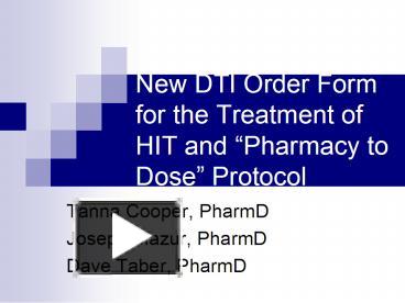 PPT – New DTI Order Form for the Treatment of HIT and Pharmacy to Dose ...