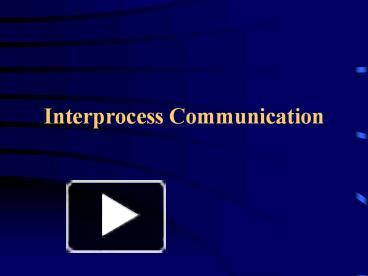 PPT – Interprocess%20Communication PowerPoint presentation | free to ...