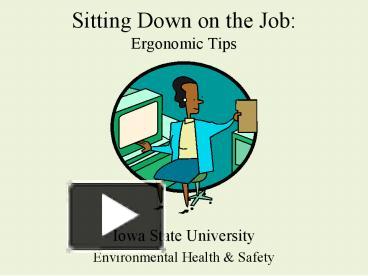 PPT – Sitting Down on the Job: Ergonomic Tips PowerPoint presentation ...