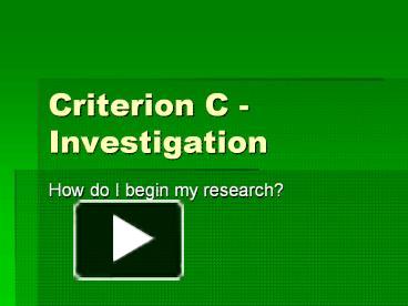 PPT – Criterion C - Investigation PowerPoint presentation | free to ...