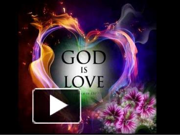 PPT – God is Love PowerPoint presentation | free to view - id: 747801-MGJlZ