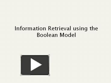 Information Retrieval using the Boolean Model presentation | free to ...