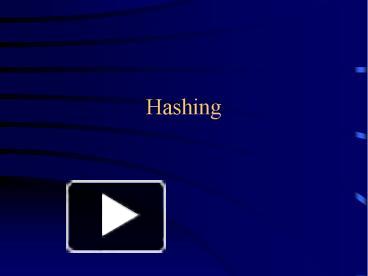 PPT – Hashing PowerPoint presentation | free to download - id: 74a49-NzQ3Z