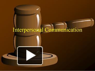 PPT – Interpersonal Communication PowerPoint presentation | free to ...
