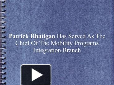 Patrick Rhatigan Has Served As The Chief Of The Mobility Programs ...