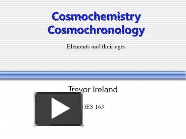 PPT – Cosmochemistry Cosmochronology PowerPoint presentation | free to ...