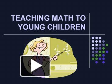 TEACHING MATH TO YOUNG CHILDREN presentation | free to view