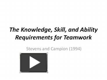 PPT – The Knowledge, Skill, and Ability Requirements for Teamwork ...