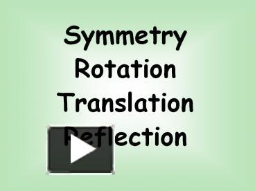 PPT – Symmetry PowerPoint presentation | free to view - id: 74d898-MGQwN