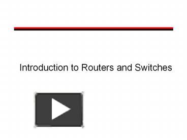 PPT – Introduction to Routers and Switches PowerPoint presentation ...