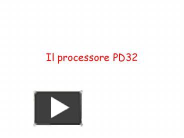 PPT – Il processore PD32 PowerPoint presentation | free to download ...