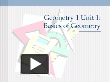 Geometry 1 Unit 1: Basics of Geometry presentation | free to view