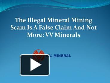 The Illegal Mineral Mining Scam Is A False Claim And Not More: VV ...