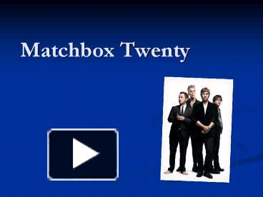 PPT – Matchbox Twenty PowerPoint presentation | free to download - id ...