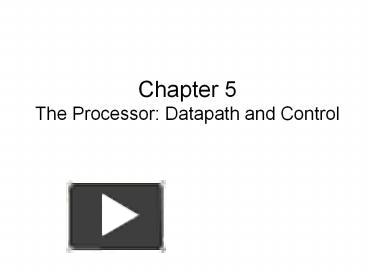 PPT – Chapter 5 The Processor: Datapath and Control PowerPoint ...