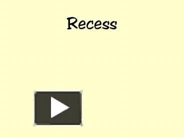 PPT – Recess PowerPoint presentation | free to view - id: 75316-ZDc1Z