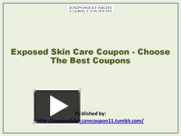 PPT – Exposed Skin Care Coupon - Choose The Best Coupons PowerPoint ...